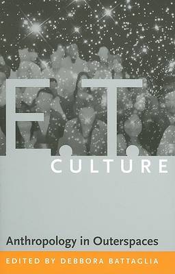 E.T. Culture: Anthropology in Outerspaces by Debbora Battaglia (Paperback, 2006) for sale online ...