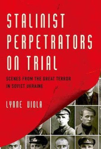 Stalinist Perpetrators on Trial: Scenes from the Great Terror in Soviet Ukraine | eBay
