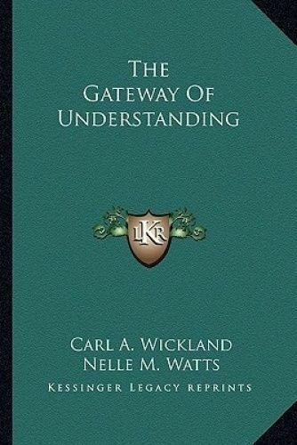 The Gateway of Understanding by Carl a Wickland 9781162920849 ...