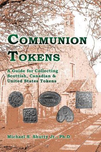 Communion Tokens : A Guide for Collecting Scottish, Canadian and United ...