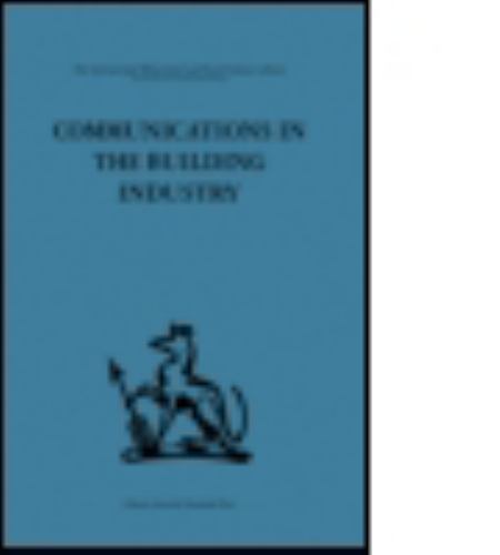 Communications in the Building Industry : The Report of a Pilot Study ...