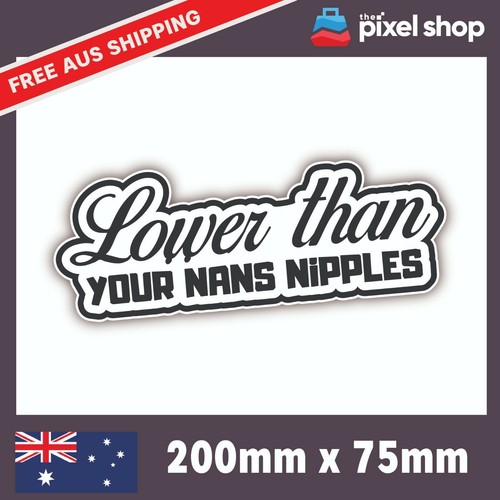 Lower Than Your Nans Nipples Sticker Decal Window JDM Car Drift Vinyl ...