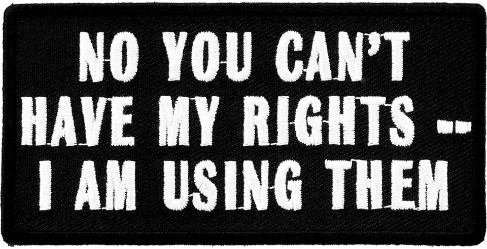 You Can't Have My Rights I'm Using Them Patch, Patriotic Patches | eBay