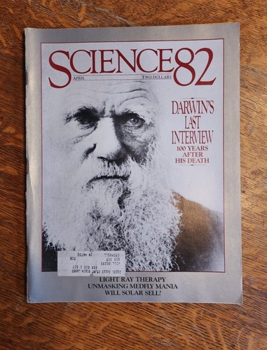 Science 82 April Vol. 3 No. 3 Darwin’s Last Interview 100 Years After ...