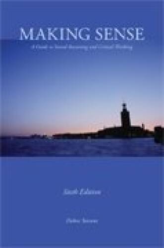 Making Sense: A Guide to Sound Reasoning and Critical Thinkin ...