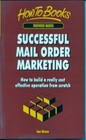 SUCCESSFUL MAIL ORDER MARKETING: HOW TO BUILD A REALLY COST-EFFE ...
