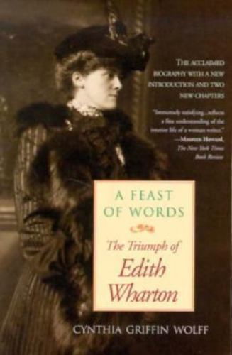 Feast of Words: The Triumph of Edith Wharton by Wolff, Cynthia Griffin ...