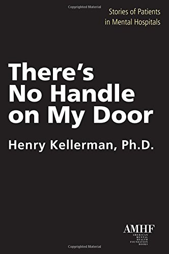 THERE'S NO HANDLE ON MY DOOR: STORIES OF PATIENTS IN By Kellerman Henry ...