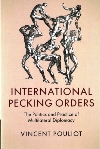 International Pecking Orders The Politics and Practice of Multilateral ...