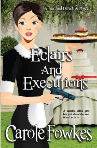 Eclairs and Executions: A Terrified Detective Mystery Book - VERY GOOD ...