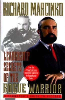 Leadership Secrets of the Rogue Warrior by Marcinko, Richard; Weisman ...