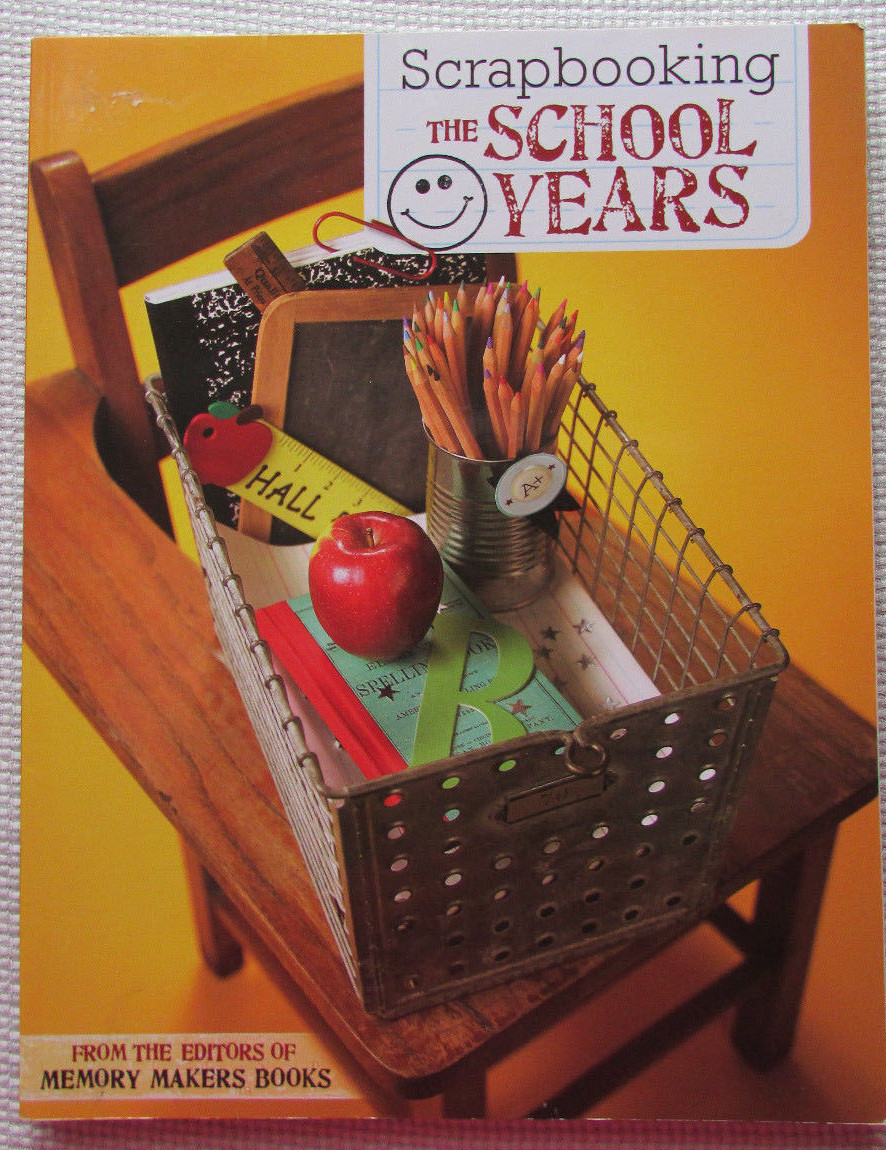 Scrapbooking the School Years by Memory Makers Books Staff (2006 ...
