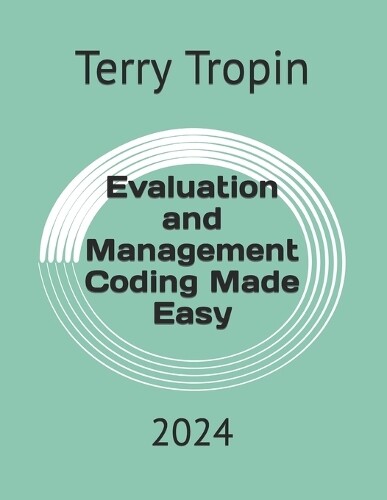 Terry Tropin Evaluation and Management Coding Made Easy (Poche ...