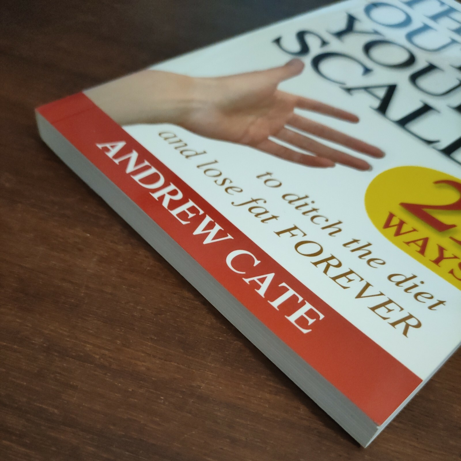 THROW OUT YOUR SCALES ANDREW CATE - 21 WAYS TO DITCH THE DIET - SC ...