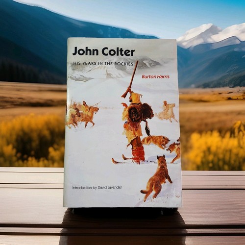 Pioneer Biography John Colter The Rockies Lewis & Clark Yellowstone TPB ...