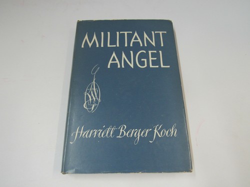 Militant Angel By Harriett Berger Koch Hardcover With Dust Jacket | eBay