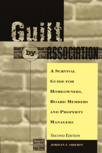 Guilt by Association: A Survival Guide for Homeowners, Board Members ...