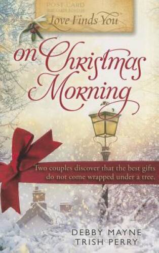 Love Finds You on Christmas Morning - Paperback By Trish Perry - GOOD ...