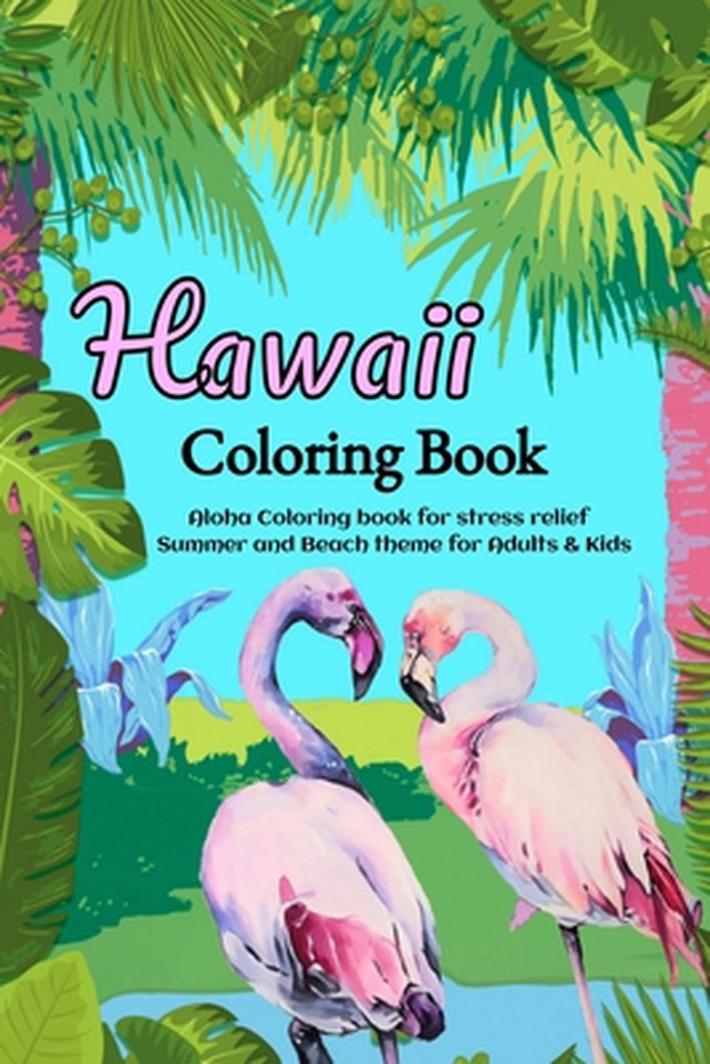 Hawaii Coloring Book: Aloha Coloring book for stress relief - Summer ...