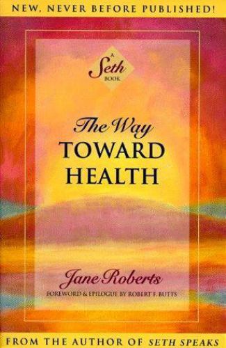 Way Toward Health : A Seth Book by Jane Roberts (1997, Trade Paperback ...