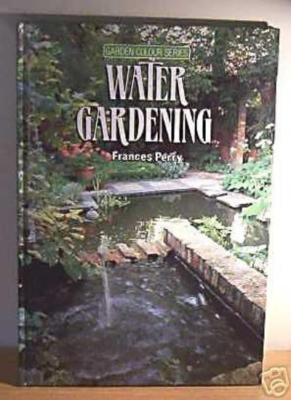 Water gardening (Garden colour series) By FRANCES PERRY | eBay