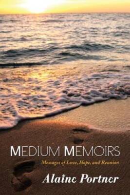 Medium Memoirs: Messages of Love, Hope, and Reunion - Paperback - GOOD ...