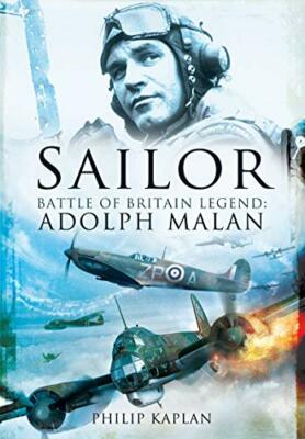 Sailor Malan: Battle of Britain Legend: Adolph Malan, Kaplan ...