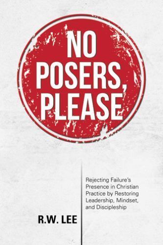 No Posers, Please : Rejecting Failure's Presence in Christian Practice ...