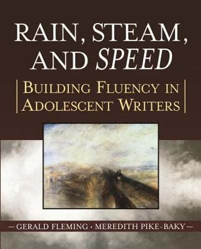 Rain, Steam, and Speed: Building Fluency in Adolescent Writers by ...