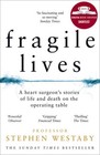 Fragile Lives: A Heart Surgeon's Stories of Life and Death on the Op ...