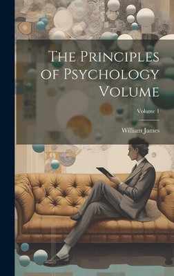 The Principles of Psychology Volume; Volume 1 by William James | eBay.de