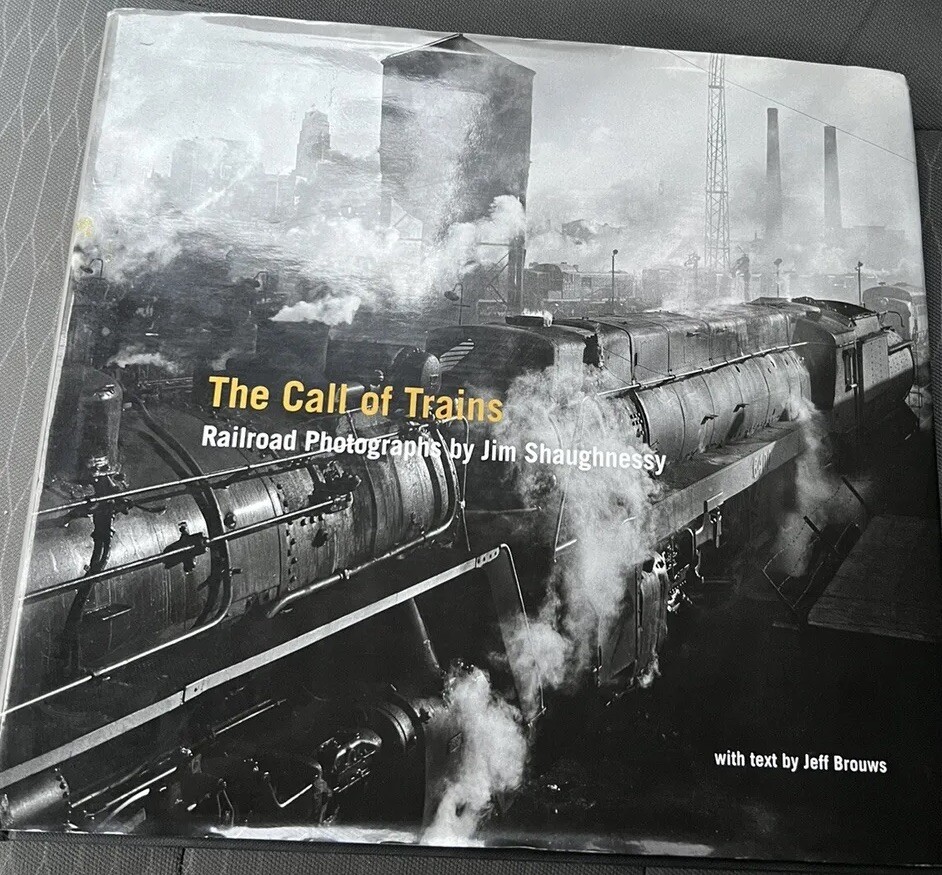 THE CALL OF TRAINS RAILROAD PHOTOGRAPHS BY JIM SHAUGHNESSY SIGNED By ...
