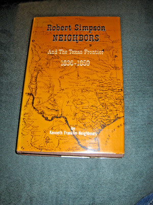 Robert Neighbors Republic Texas Frontier 1836-1859 Ranger Independence ...