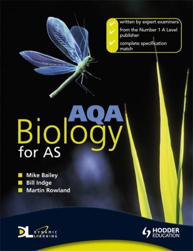 AQA Biology for AS by Bill Indge, Mike Bailey and Martin Rowland (2008 ...