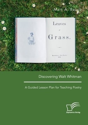 Discovering Walt Whitman. A Guided Lesson Plan for Teaching Poetry by ...