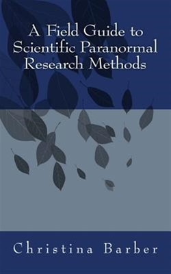 Field Guide to Scientific Paranormal Research Methods, Paperback by ...