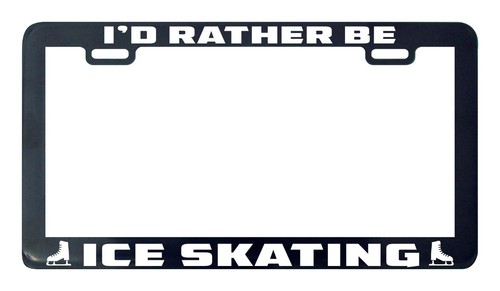 I'd rather be ice skating license plate frame holder | eBay