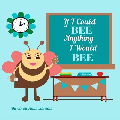 If I Could BEE Anything I Would BEE: Career Exploration for Kids by ...