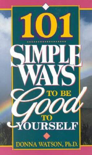 101 Simple Ways To Be Good To Yourself - Paperback By Watson, Donna ...