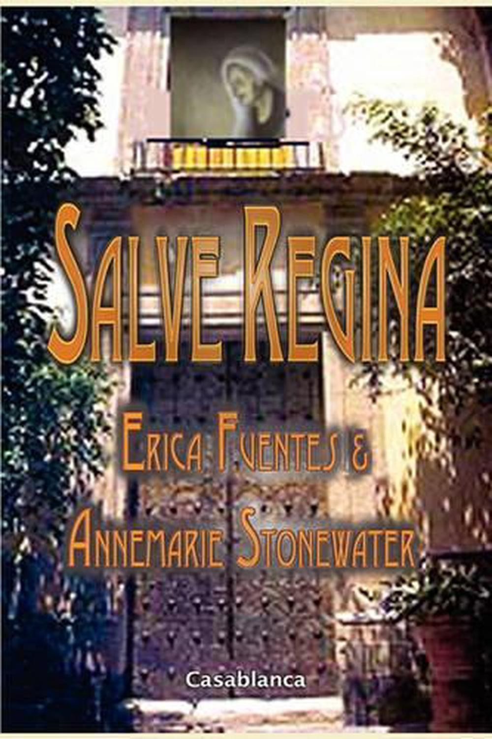 Salve Regina by Erica Fuentes and Annemarie Stonewater (2010, Trade ...