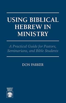 Using Biblical Hebrew in Ministry: A Practical Guide for Pastors ...