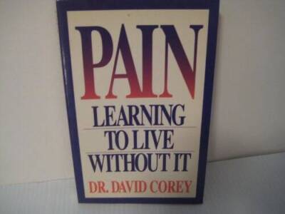 Pain: Learning to Live Without It - Paperback By David Corey - GOOD | eBay