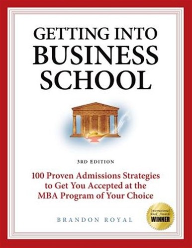 Secrets to Getting into Business School: 100 Proven Admissions ...