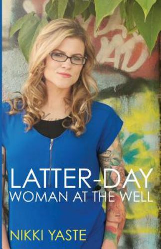 Latter-day Woman at the Well - Paperback By Yaste, Nikki - GOOD ...