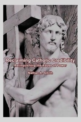 Nathan a Smith Reclaiming Catholic Credibility (Tascabile) | eBay