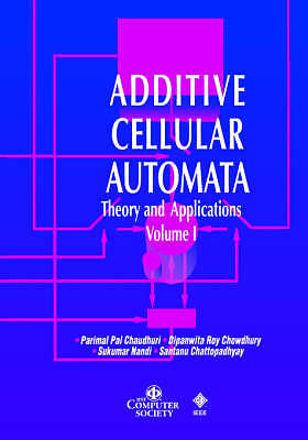 Additive Cellular Automata: Theory and Applications by Dipanwita Roy ...
