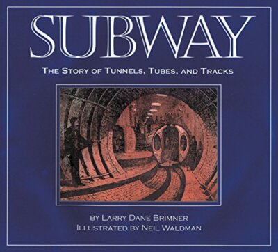 Subway: The Story of Tunnels, Tubes..., Brimner, Larry 9781590781760| eBay