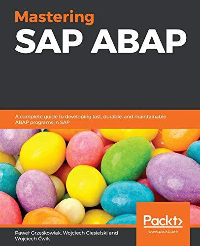 MASTERING SAP ABAP: A COMPLETE GUIDE TO DEVELOPING FAST, By Pawel ...