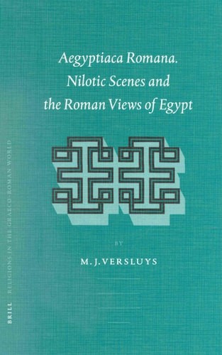 Aegyptiaca Romana: Nilotic Scenes and the Roman Views of Egypt ...