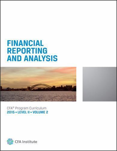 2015 CFA Program Curriculum Level II Volume 2 : Financial Reporting and ...